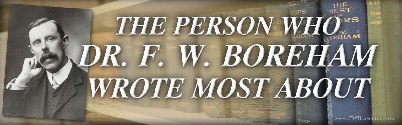THE PERSON WHO DR. F. W. BOREHAM WROTE MOST ABOUT | Introducing Dr. F ...