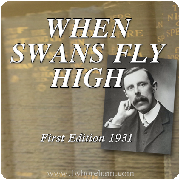 1931-When Swans Fly High | Introducing Dr. F. W. Boreham, eminent ...